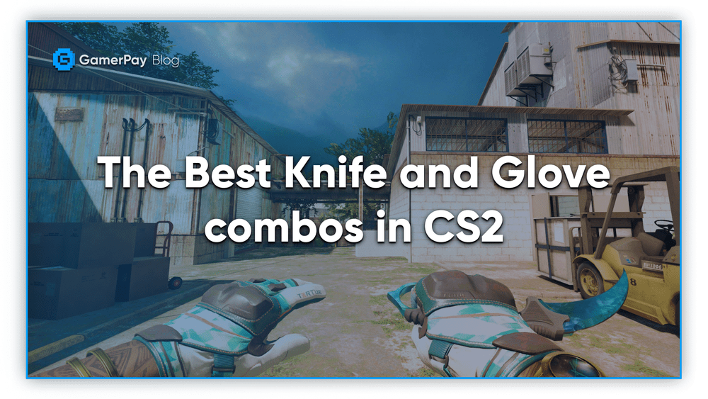 The Best Knife and Glove combos in CS2 — GamerPay Blog