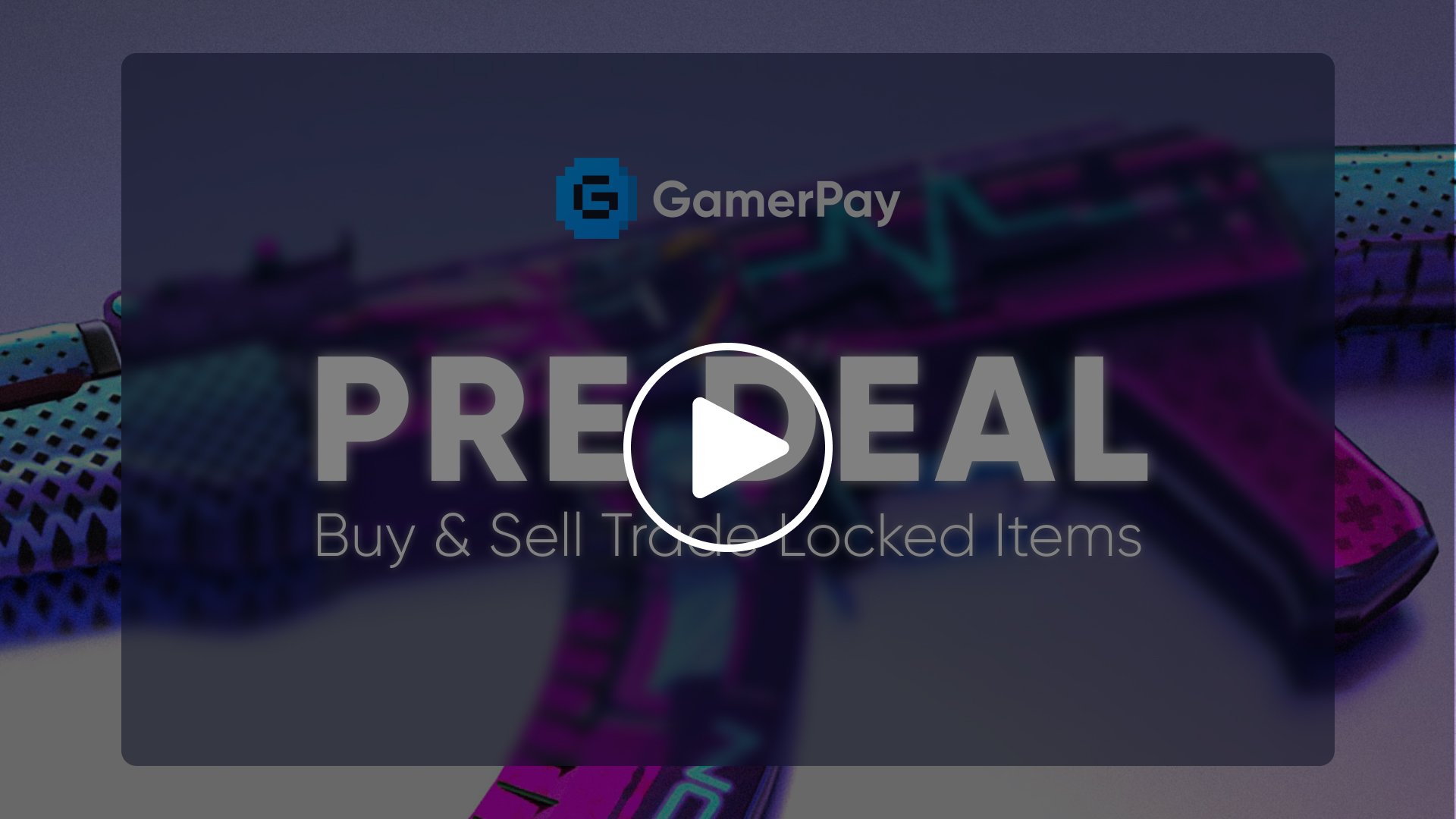 Pre Deal: Buy & Sell Trade Locked CS items — GamerPay Blog