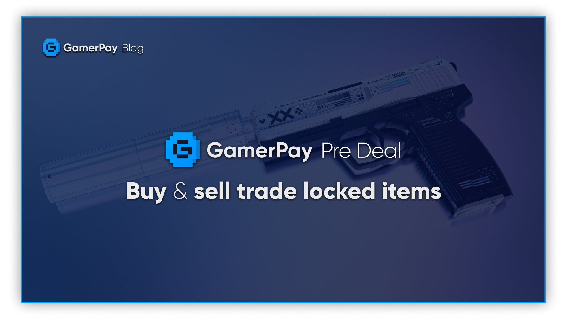 Pre Deal: Buy & Sell Trade Locked CS items — GamerPay Blog