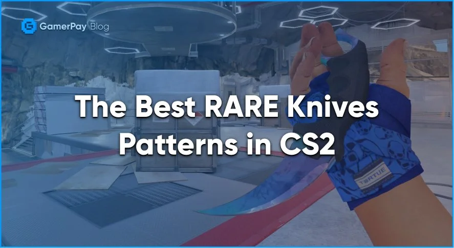 The Best RARE Knives Patterns in CS2 — GamerPay Blog