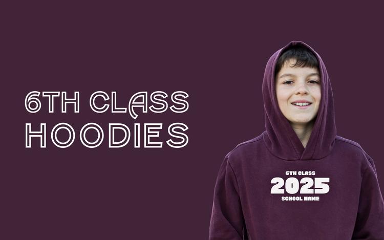 Graduation Hoodies , TY Hoodies & 6th Class Hoodies 2024