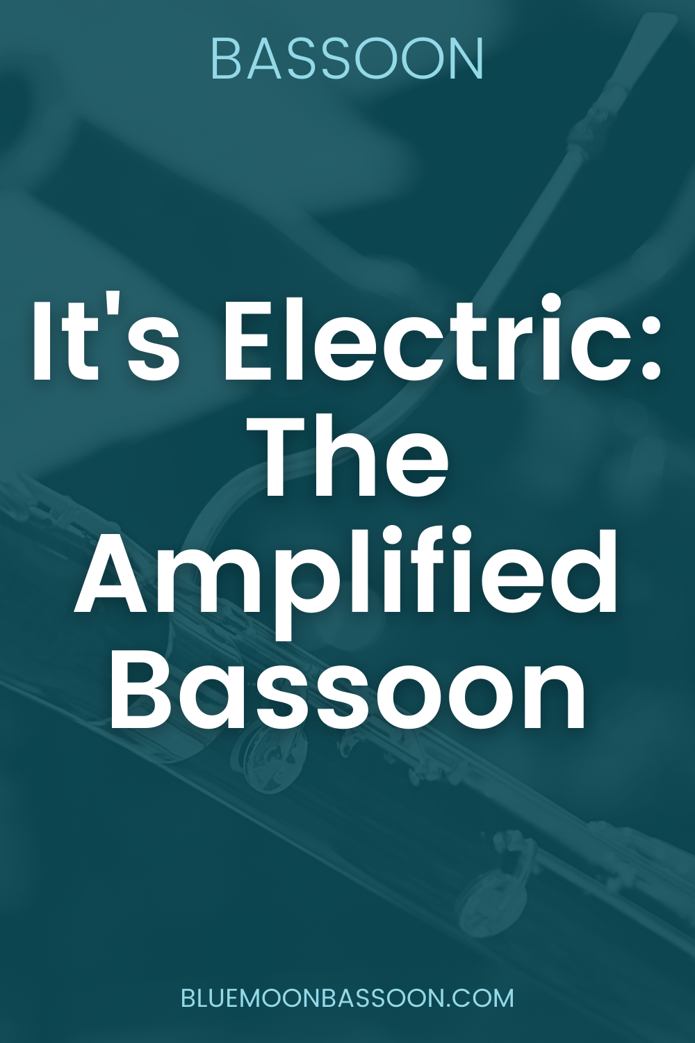It’s Electric: The Amplified Bassoon — Blue Moon Bassoon