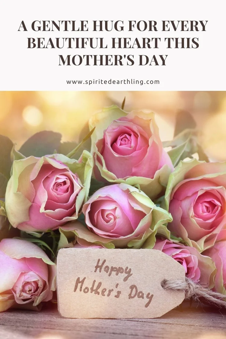 A Gentle Hug for Every Beautiful Heart This Mother's Day | Spirited ...