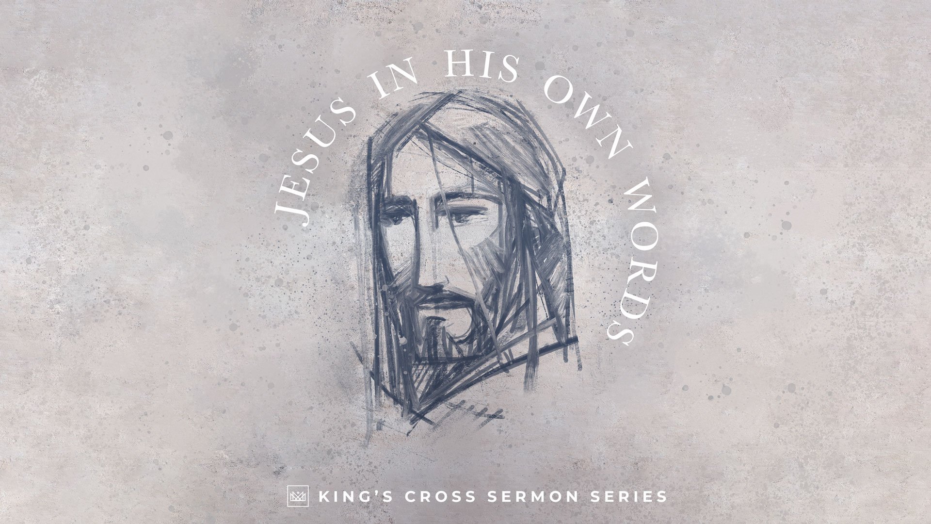Jesus in His Own Words — KING'S CROSS CHURCH