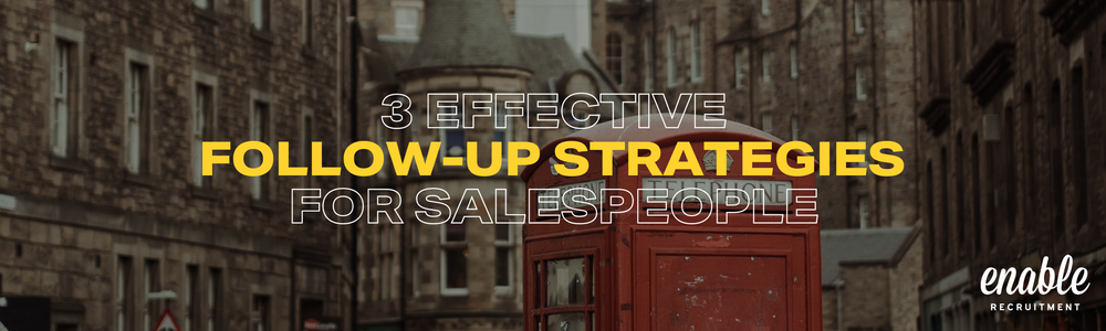3 EFFECTIVE FOLLOW-UP SALES STRATEGIES: NURTURE LEADS, CLOSE DEALS — enable