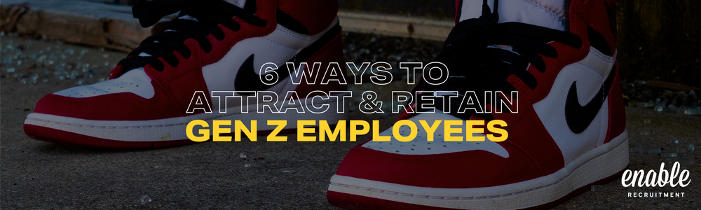 6 Ways To Attract And Retain Gen Z Employees In The Workplace — enable