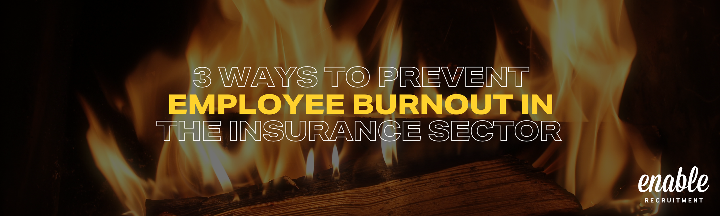 3 Ways To Prevent Employee Burnout In The Insurance Sector — enable