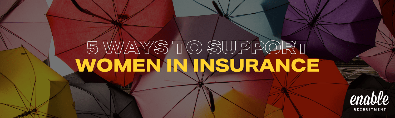 5 Ways To Support Women Working In The Insurance Industry — enable