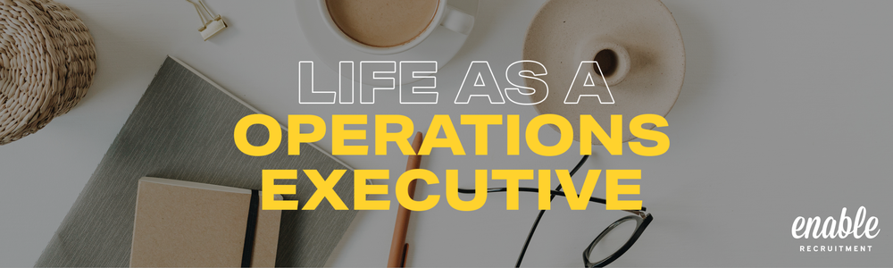 LIFE AS AN OPERATIONS EXECUTIVE — enable