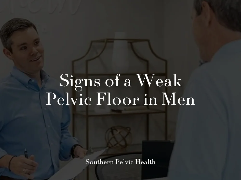 Signs of a Weak Pelvic Floor in Men — Southern Pelvic Health Physical ...