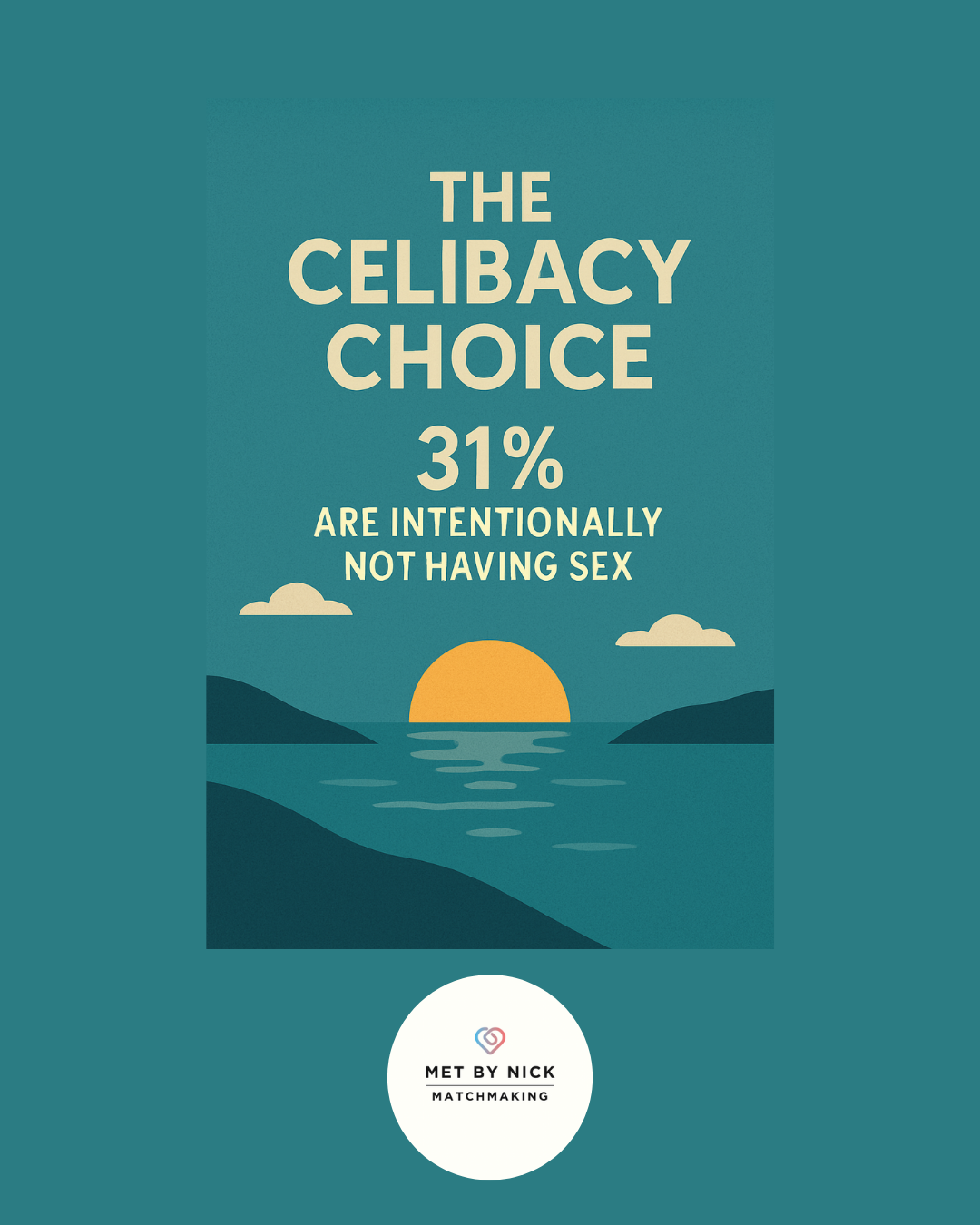 The Celibacy Choice: Why 31% Are Intentionally Not Having Sex — Met By Nick