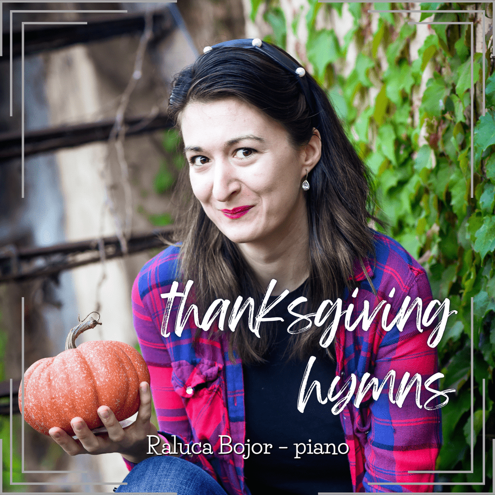 Top Ten Hymns for Thanksgiving — Raluca Bojor