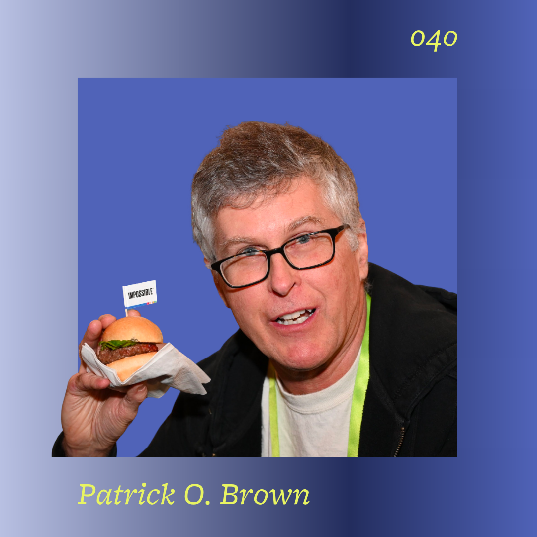 The Founder of Impossible Foods Doesn’t Care About Food— He Just Wants To Stop Climate Change ...