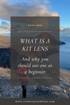 What is a kit lens and why you should use one as a beginner — Roadtrips ...