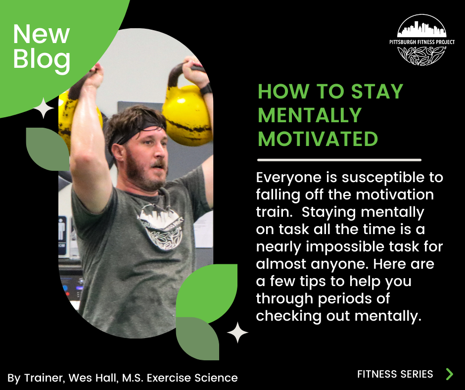 How to Stay Mentally Motivated — Pittsburgh Fitness Project