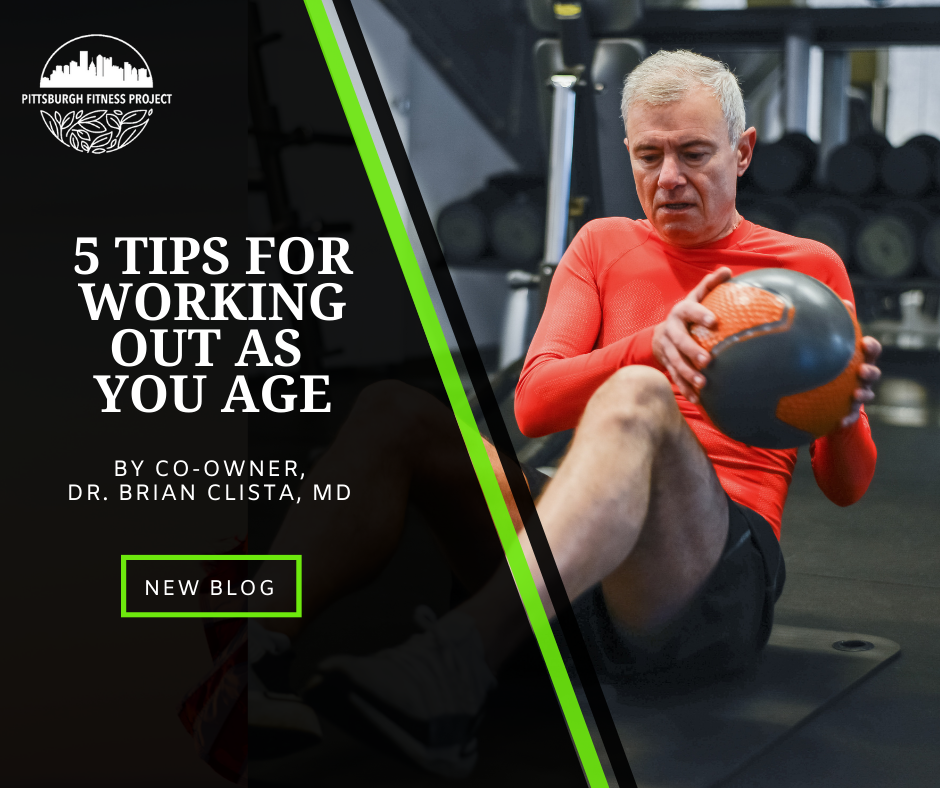 5 TIPS FOR WORKING OUT AS YOU AGE — Pittsburgh Fitness Project