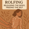 Rolfing & Fascia Freedom | Releasing Body, Freeing Self — RootForce