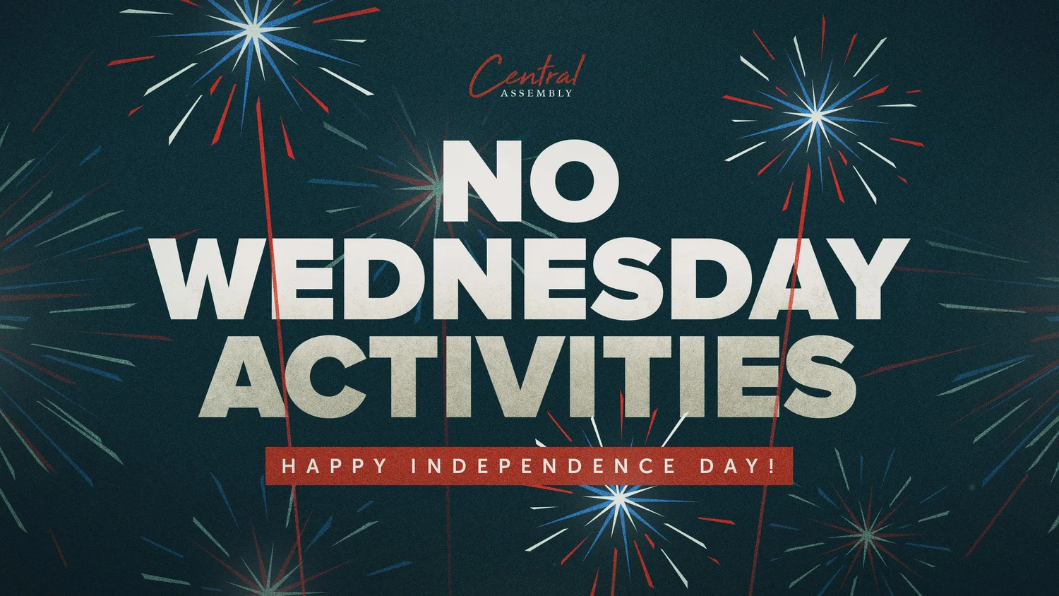 No Wednesday Activities — Central Assembly