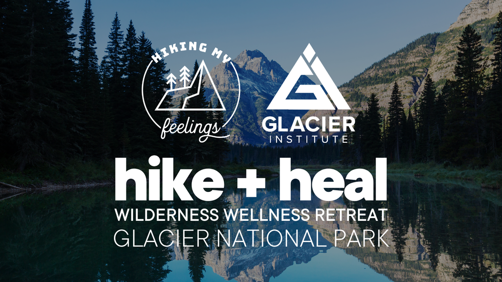 Glacier National Park Retreats — Hiking My Feelings