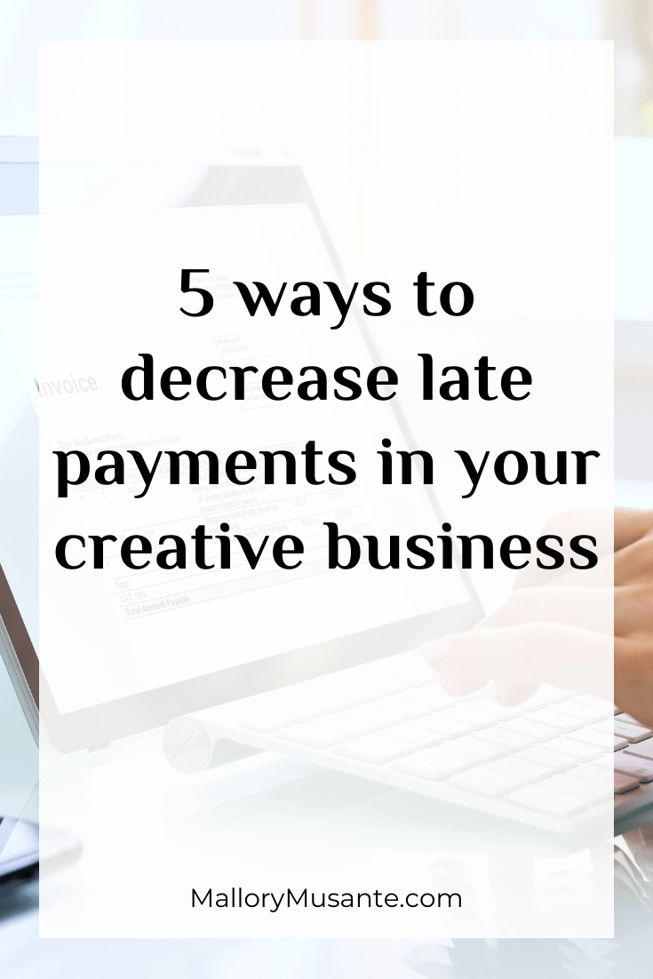 5 Ways To Decrease Late Payments In Your Creative Business