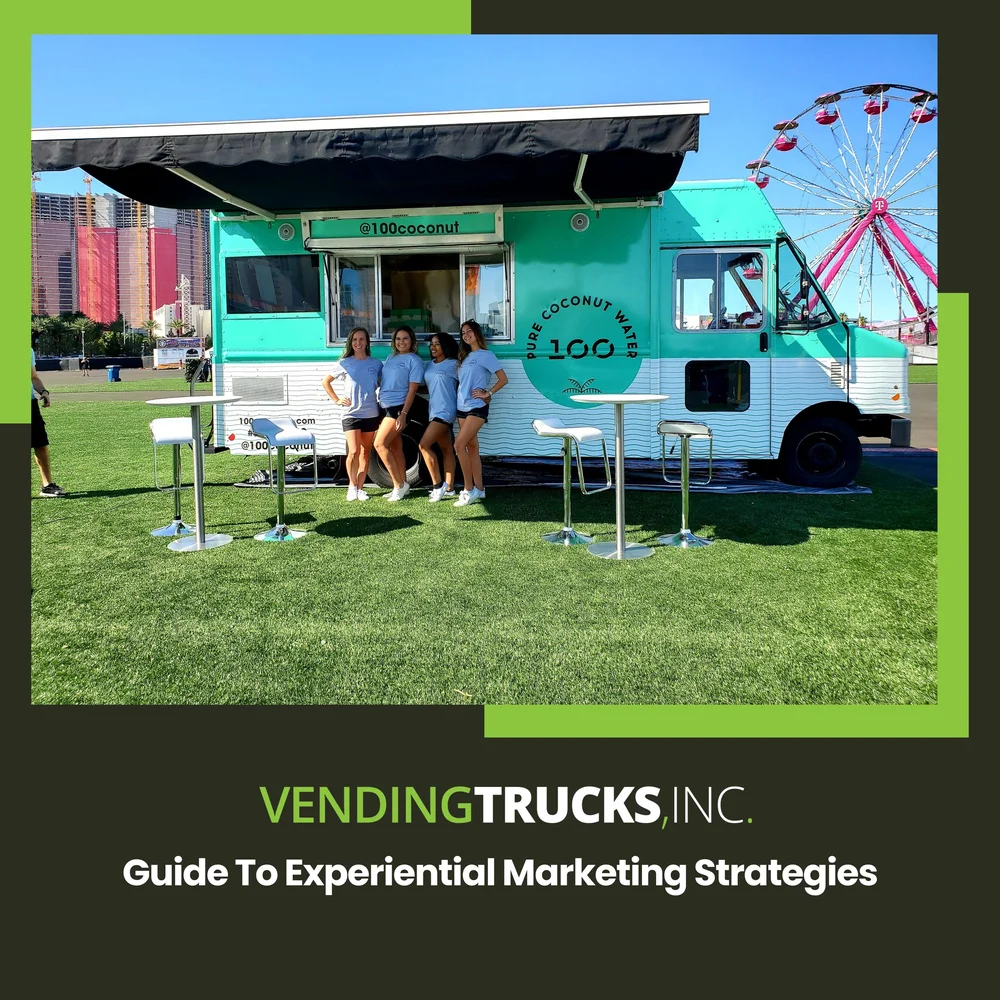 Guide to Experiential Marketing Strategies — Vending Trucks Inc ...