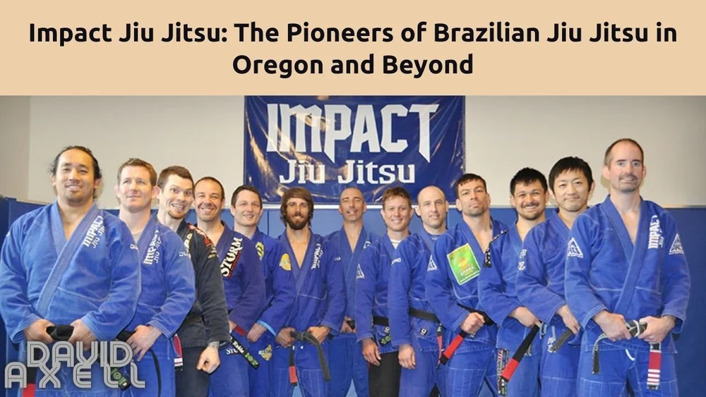 Impact Jiu Jitsu: The Pioneers of Brazilian Jiu Jitsu in Oregon and ...