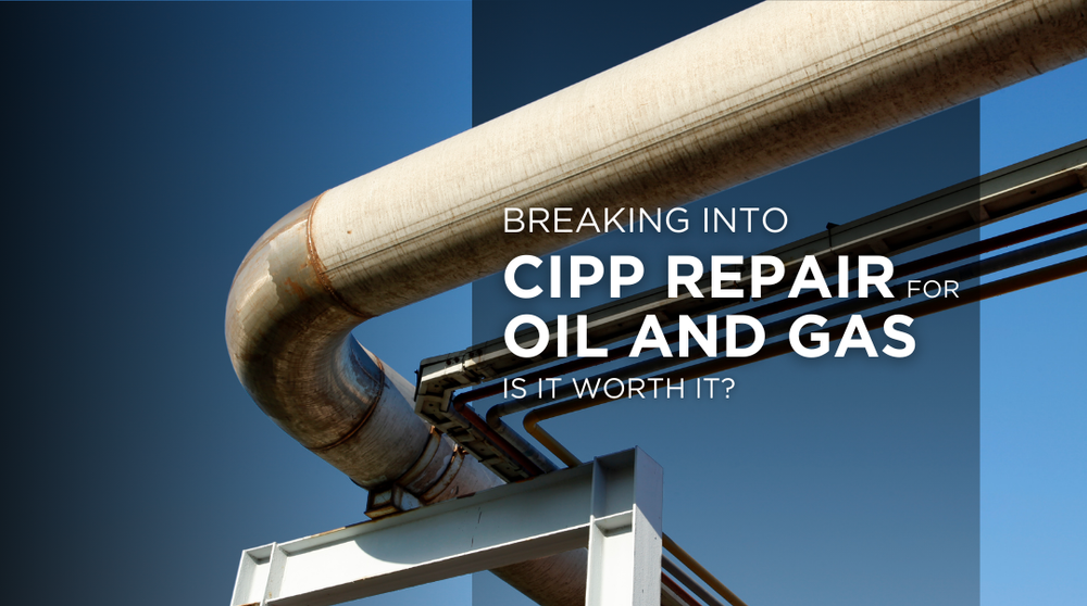 Breaking Into CIPP Repair for Oil and Gas Pipes: Is It Worth It? — T3 ...