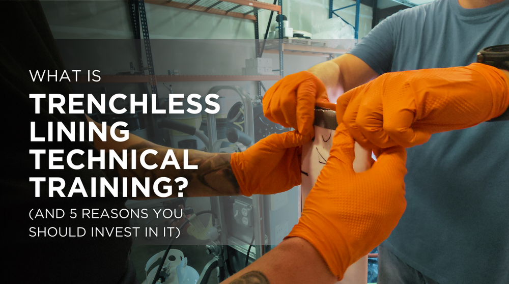 What Is Trenchless Lining Technical Training? ( Plus 5 Reasons You ...