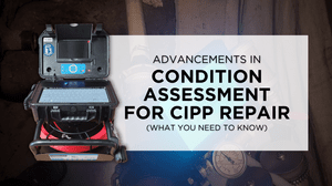 What You Should Know About Condition Assessment for CIPP Repair — T3 Lining Supply