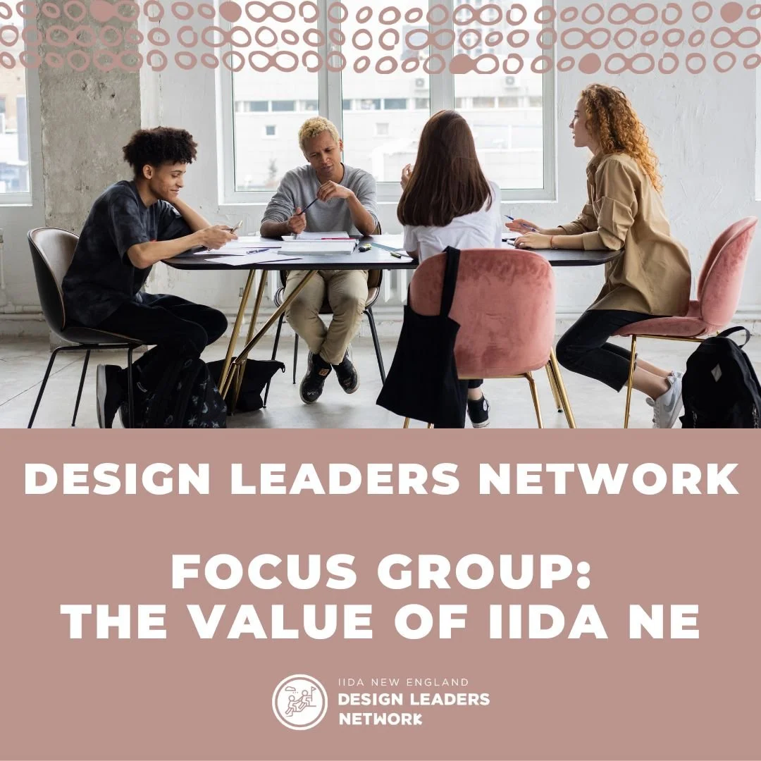 Design Leaders Network Focus Group: The Value of IIDA NE — IIDA New England