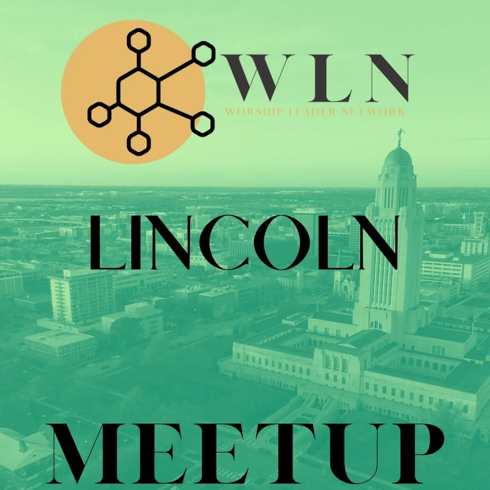 LINCOLN // WORSHIP LEADER LUNCH MEETUP - April 2024 — WORSHIP LEADER ...