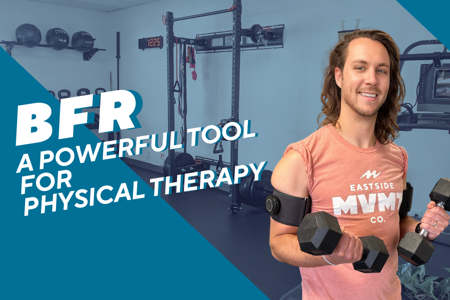 Blood Flow Restriction (BFR): A Powerful Tool for Physical Therapy ...