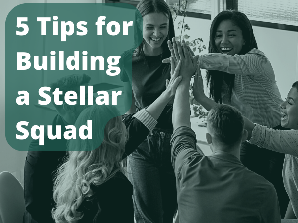 5 Tips for Building a Stellar Squad — Cocoon Coworking