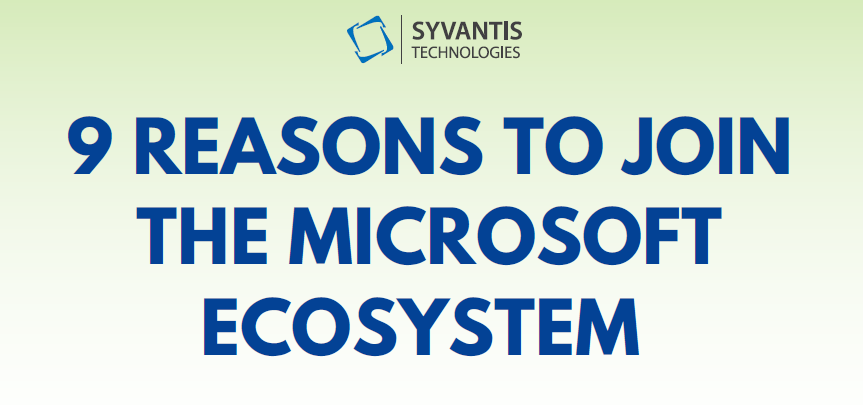 9 reasons to join the Microsoft app ecosystem in 2025 — Syvantis Technologies, Inc.