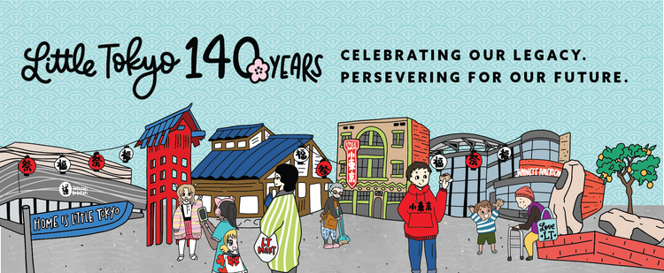 Little Tokyo 140th Anniversary — Little Tokyo Community Council
