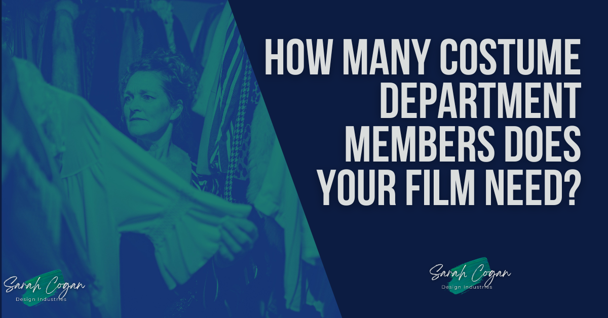 How Many Costume Department Members Does Your Film Need? — Sarah Cogan