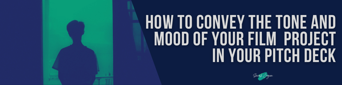 How to Convey Your films Tone and Mood in Your Pitch Deck — Sarah Cogan