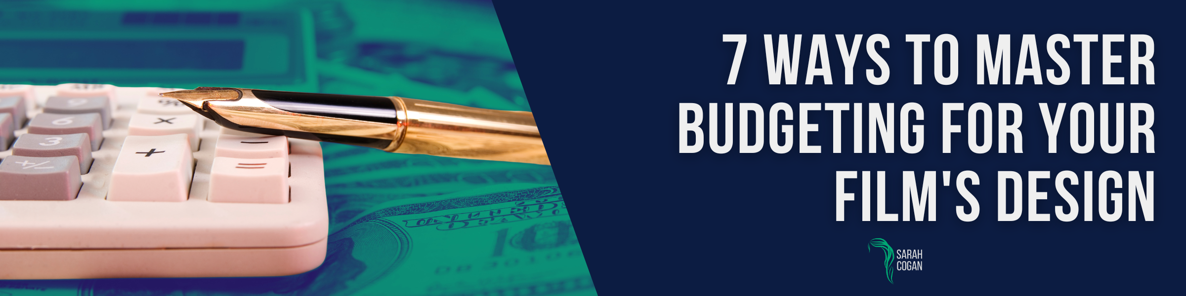 7 Ways to Master Budgeting for Your Film's Design — Sarah Cogan