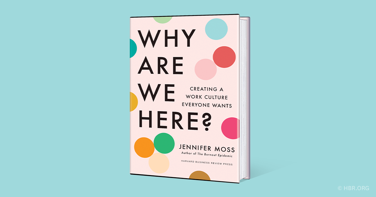 Why Are Here? Newest Work Culture Book By Jennifer Moss