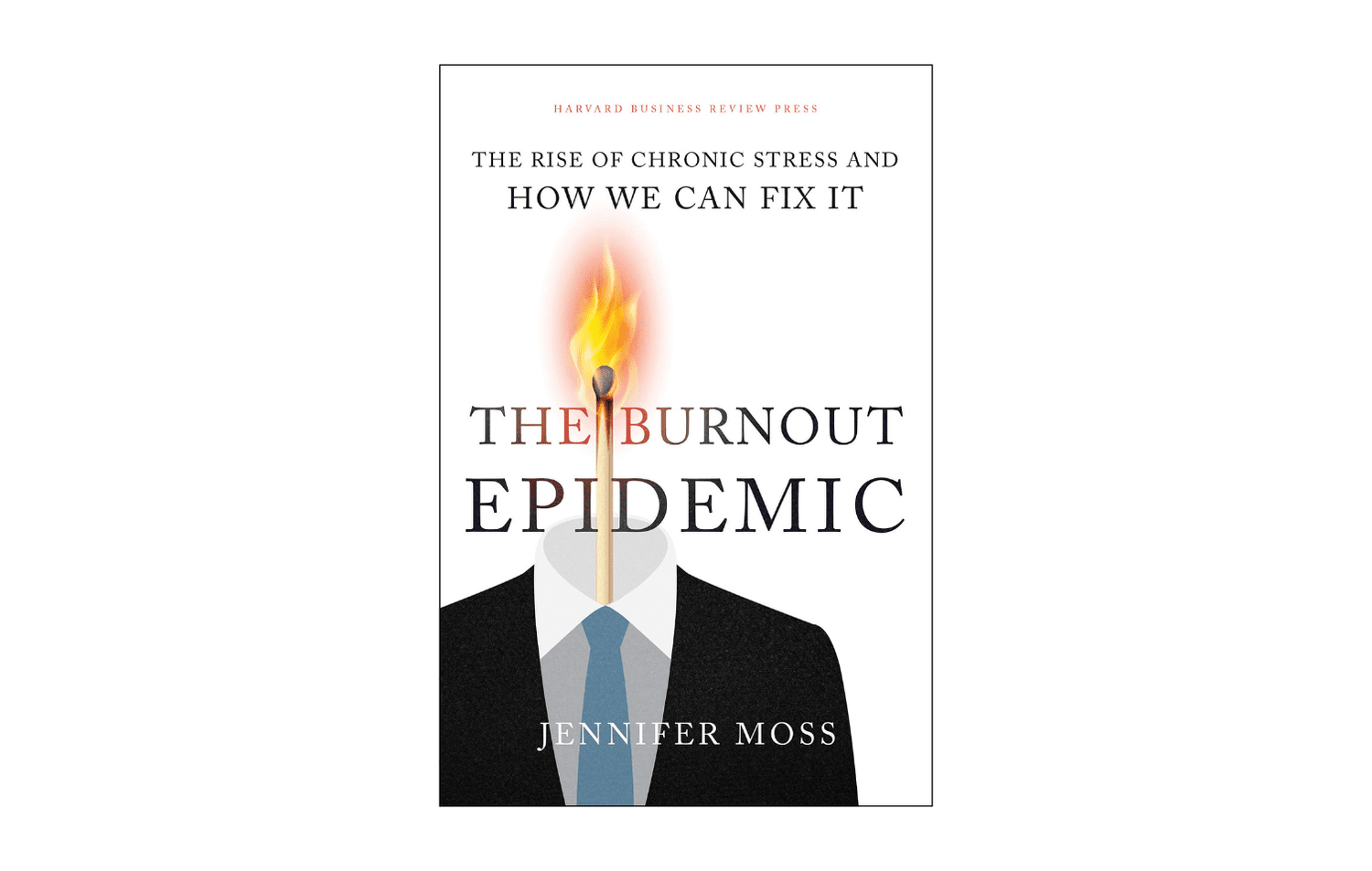 The Burnout Epidemic — What It Is and Why It’s Still Growing