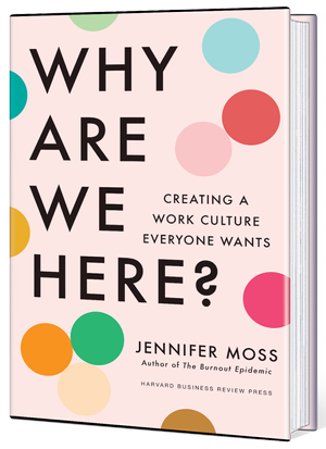 Why Are We Here? | A Book on Work Culture and Leadership by Jennifer Moss