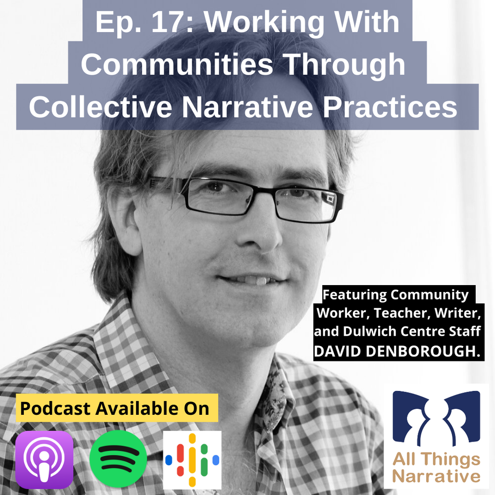 Ep. 17: Working with Communities Through Collective Narrative Practices ...