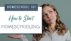 How to Start Homeschooling - Homeschool 101 — Teacher Tutor Mom