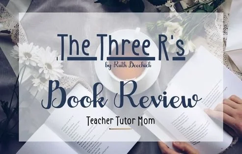 The Three R's by Ruth Beechick Book Review — Teacher Tutor Mom