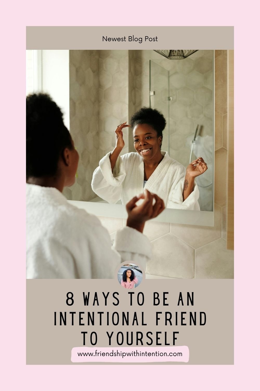8 WAYS TO BE AN INTENTIONAL FRIEND TO YOURSELF — friendship with intention