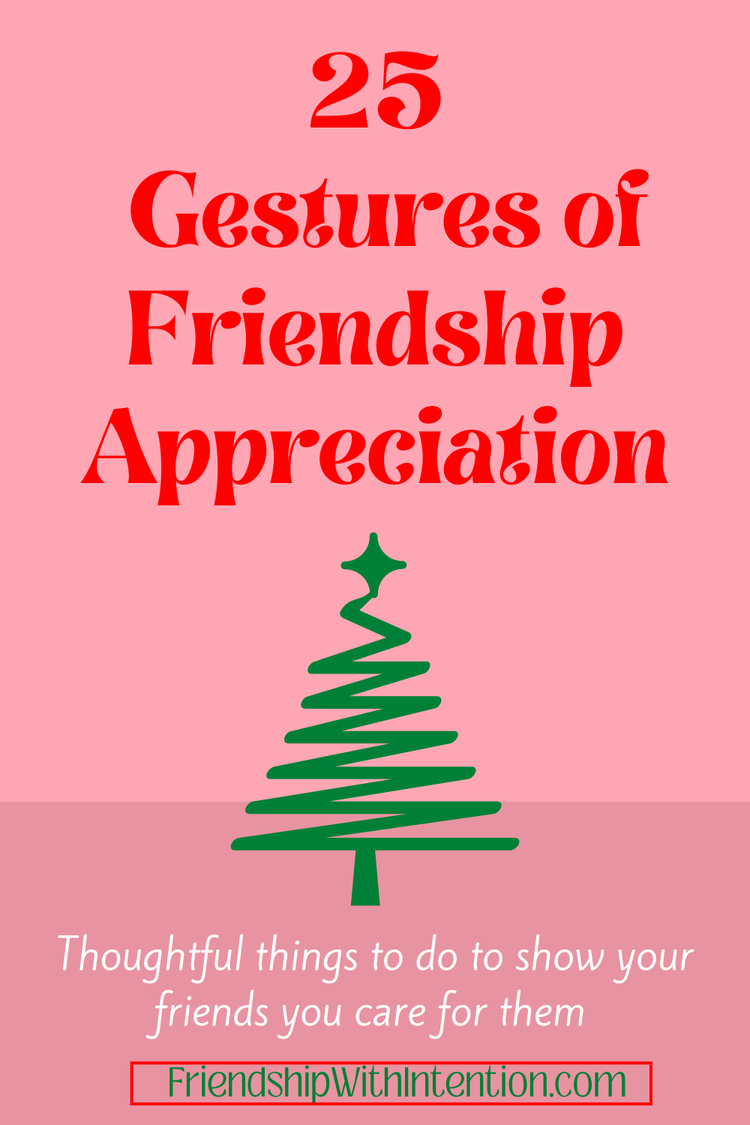 25 Gestures of Friendship Appreciation — friendship with intention