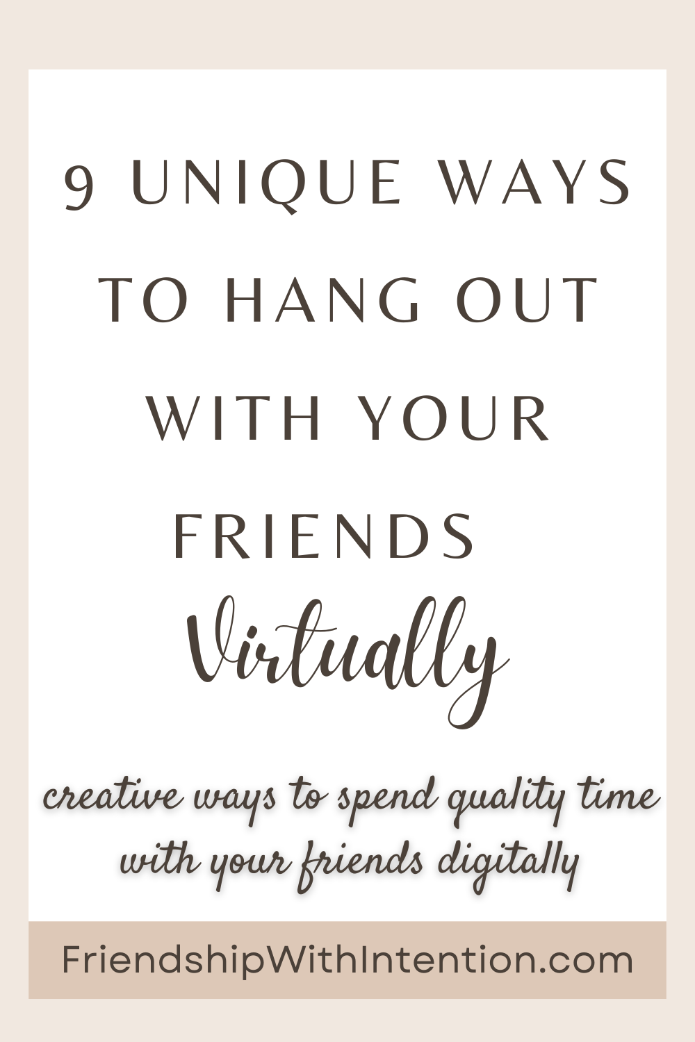 9 Unique Ways to Hang Out with Your Friends Virtually — friendship with ...