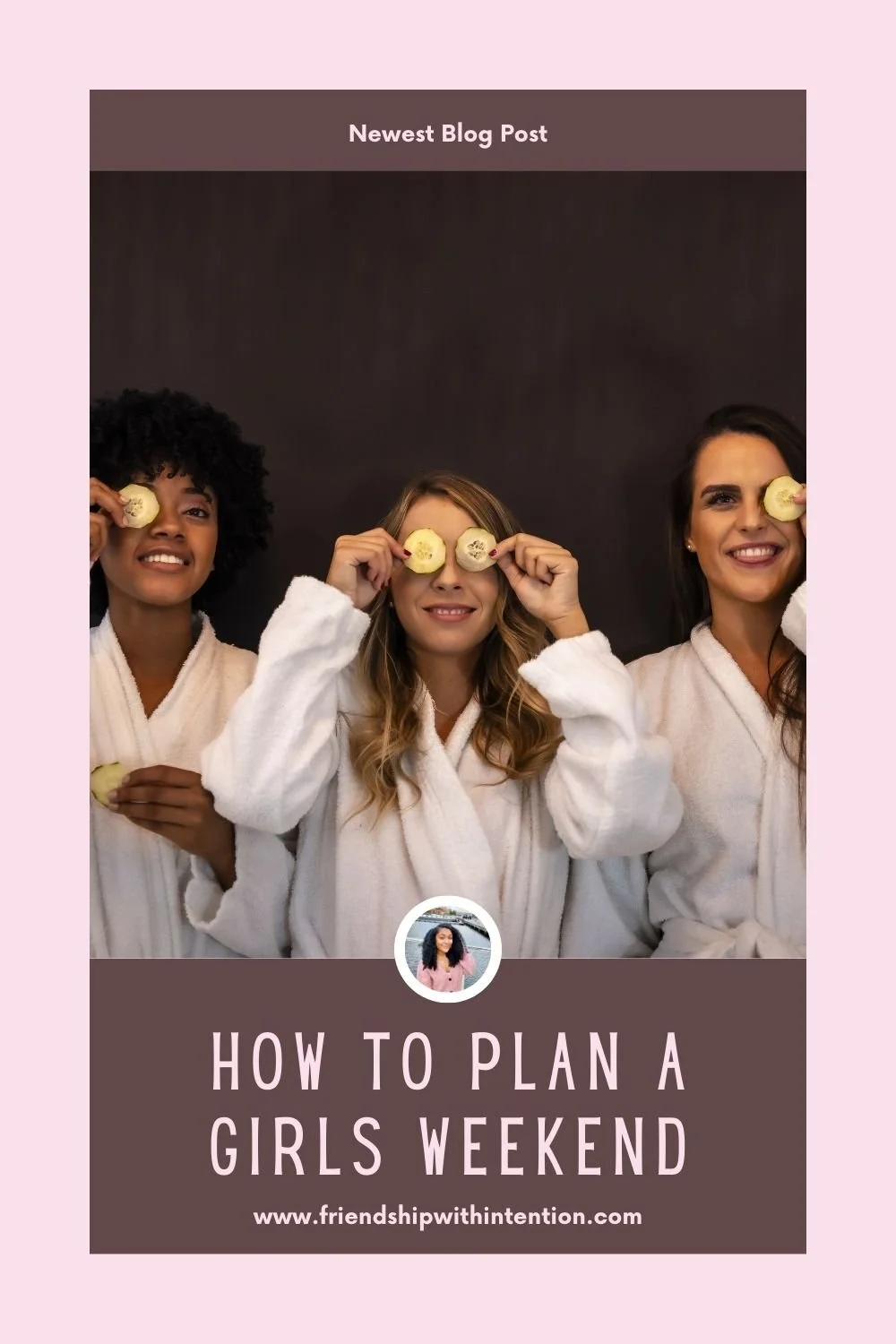 HOW TO PLAN A GIRLS WEEKEND — friendship with intention
