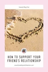 HOW TO SUPPORT YOUR FRIEND’S RELATIONSHIP — friendship with intention