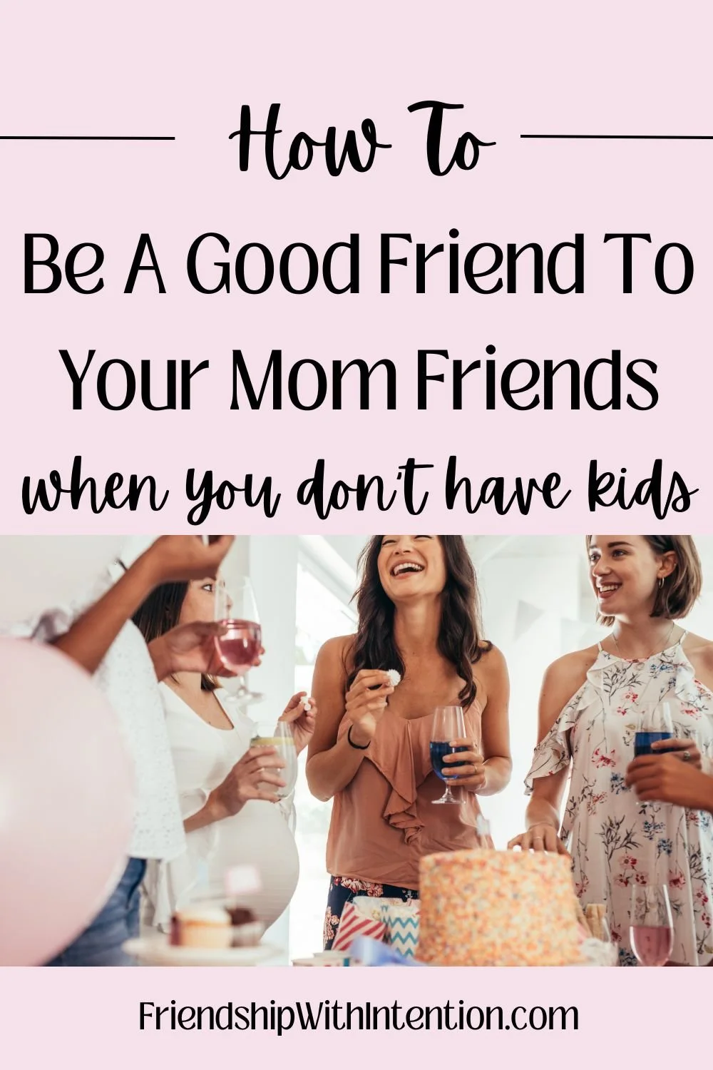 HOW TO NAVIGATE FRIENDSHIPS WITH MOMS WHEN YOU’RE CHILD-FREE ...